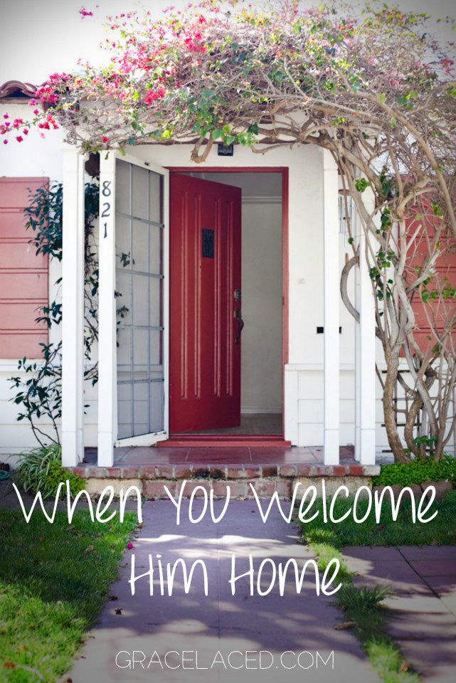 When You Welcome Him Home – GraceLaced